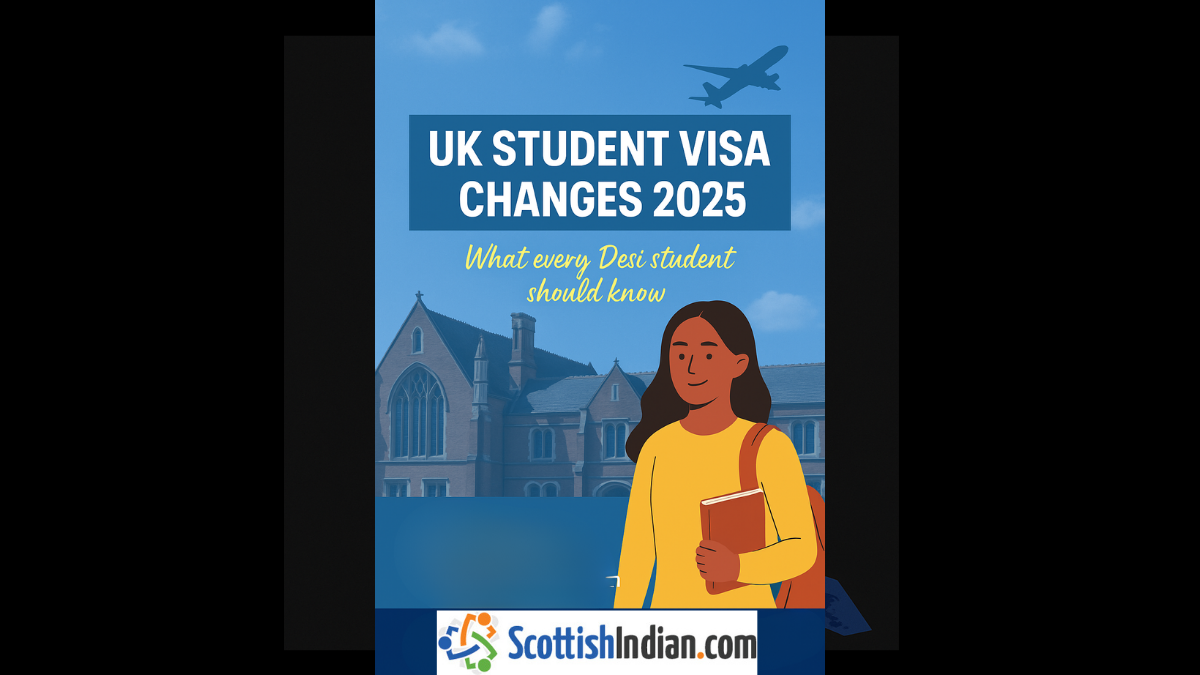 UK Student Visa Changes 2025: What ScottishIndian Students Need to Know - ScottishIndian.com UK ...
