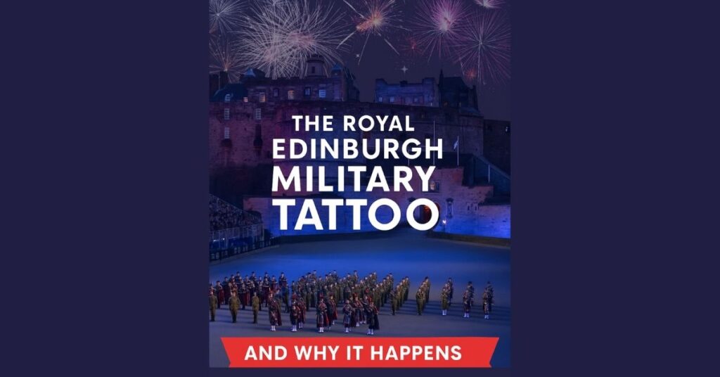 Royal Edinburgh Military Tattoo. Why Is It Held at Edinburgh Castle ...